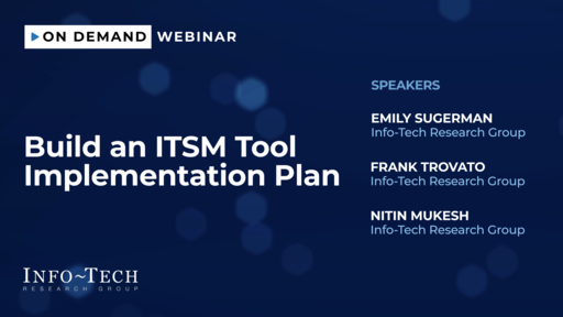 Webinar Build An Itsm Tool Implementation Plan Info Tech Research Group
